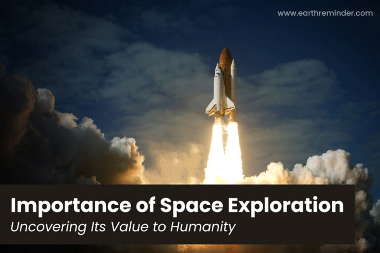Importance of Space Exploration: Uncovering Its Value to Humanity